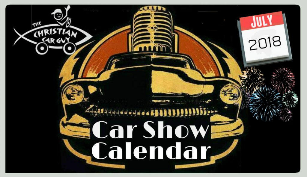 Car Show Calendar July 2018 – The Christian Car Guy Radio Show