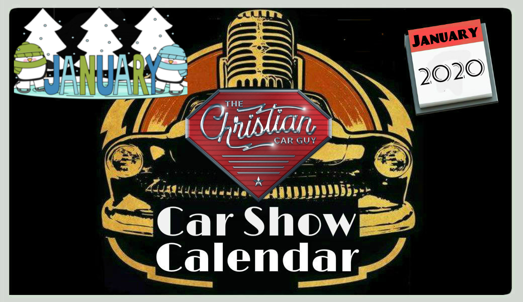 Car Show Calendar January 2020 – The Christian Car Guy Radio Show